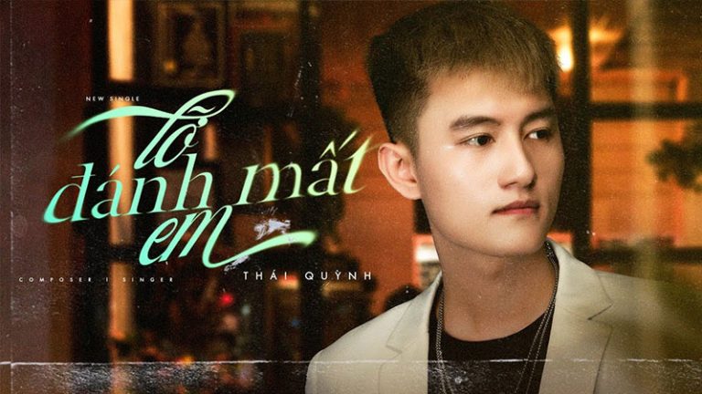 Lời Bài Hát Lỡ Đánh Mất Em Lyrics & MP3 Ca Sĩ Thái Quỳnh