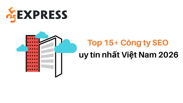 Top 15+ Công ty SEO uy tín nhất Việt Nam 2026